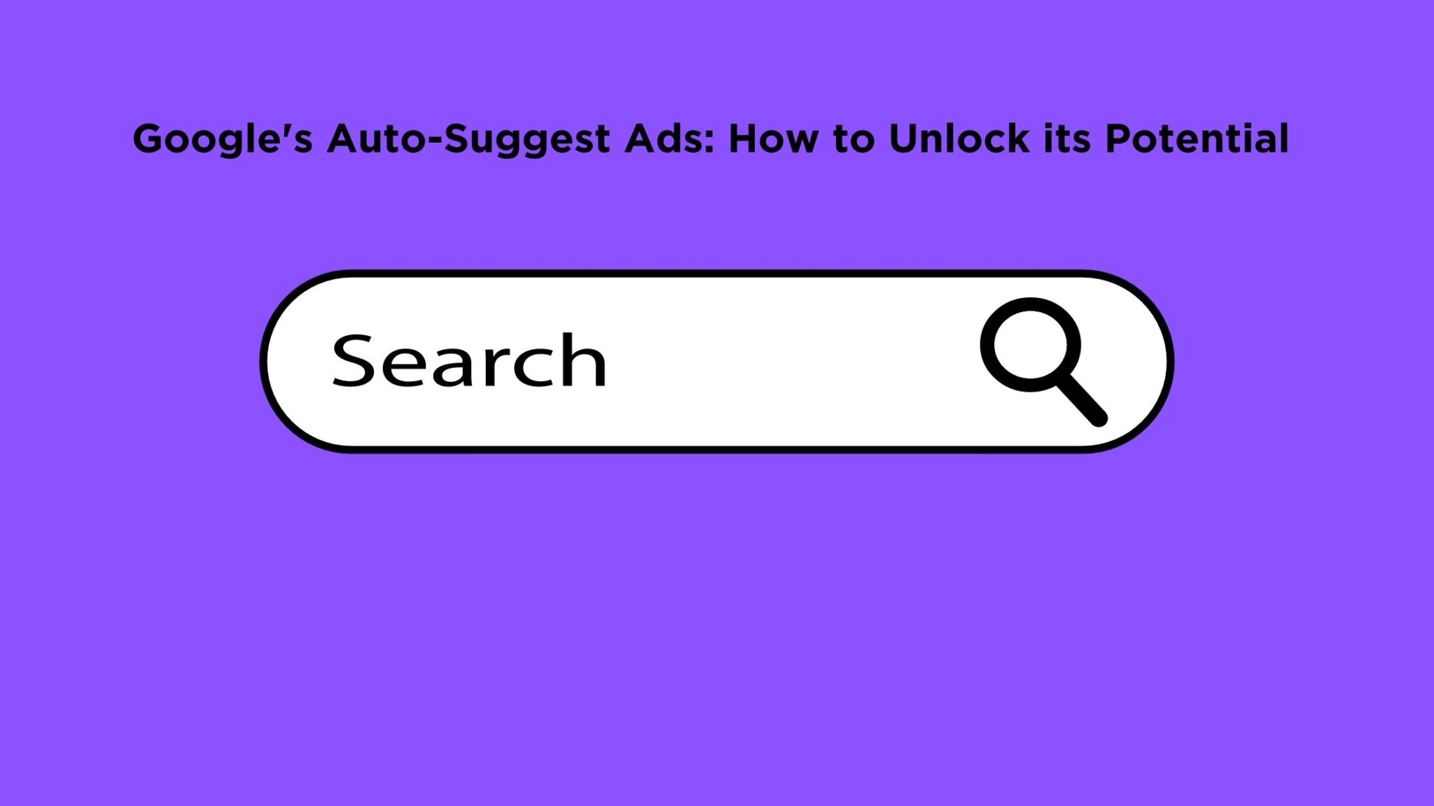GOOGLE AUTO-SUGGEST ADS: HOW TO UNLOCK ITS POTENTIAL - Digital Boost ...